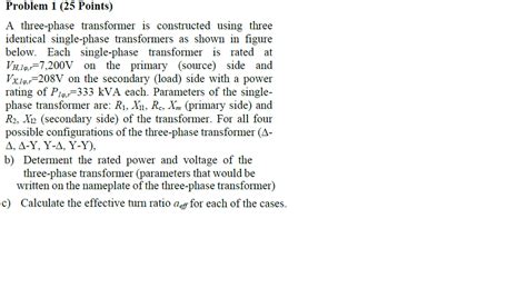 Solved Problem 1 25 Points A Three Phase Transformer Is Chegg