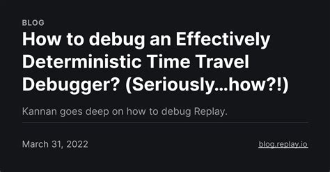 How To Debug An Effectively Deterministic Time Travel Debugger