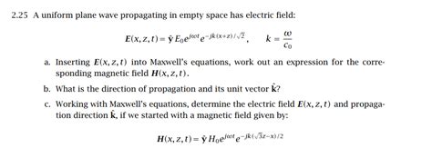 Solved 2 25 A Uniform Plane Wave Propagating In Empty Space