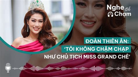 Đoàn Thiên Ân Tôi không chậm chạp như chủ tịch Miss Grand chê Ngôi
