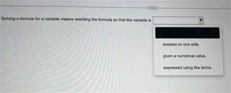 Solved Solving A Formula For A Variable Means Rewriting The Formula So