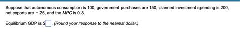 Solved Suppose That Autonomous Consumption Is 25