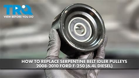 How To Replace Serpentine Belt Idler Pulleys 2008 2010 Ford F 250 6 4L