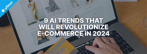 9 Ai Trends That Will Revolutionize E Commerce In 2024