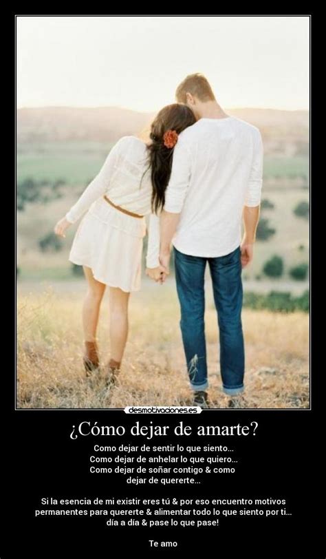 ¿cómo Dejar De Amarte Desmotivaciones