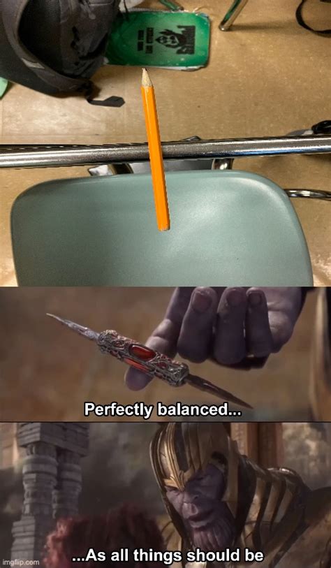 Image Tagged In Thanos Perfectly Balanced As All Things Should Be Imgflip