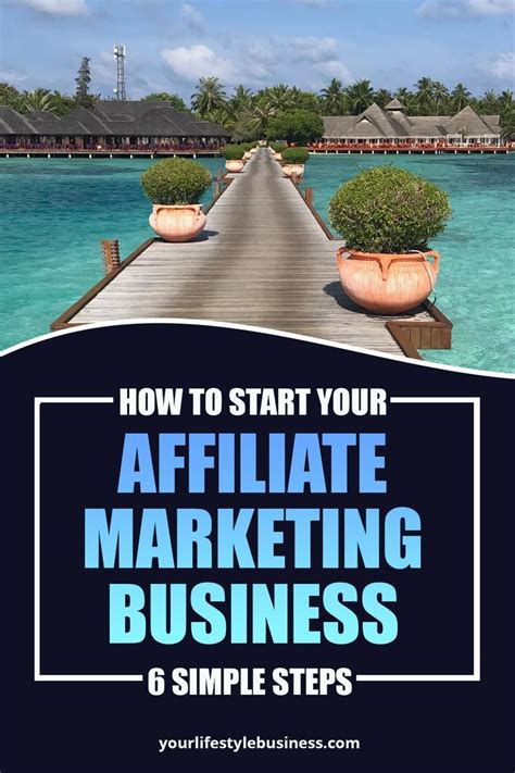 How To Start Your Affiliate Marketing Business 6 Simple Steps