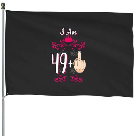 I Am 49 Plus Middle Finger 50th Birthday 50 Years House Flags Designed