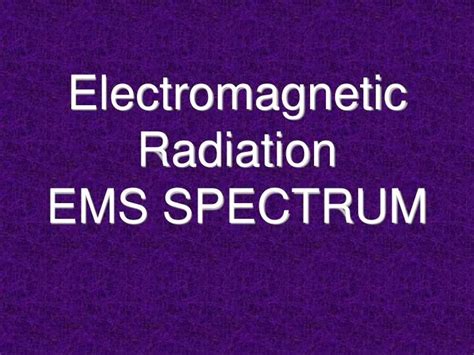 Ppt Electromagnetic Radiation Ems Spectrum Powerpoint Presentation Free Download Id 1548694