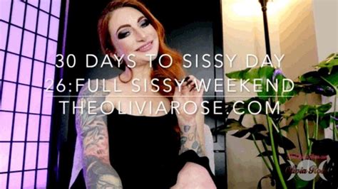 30 Days To Sissy Day 26 Full Sissy Weekend 4k Olivia Rose Fetish