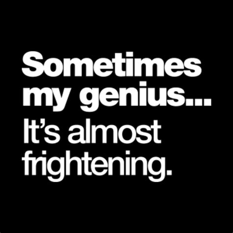 Sometimes My Genius It S Almost Frightening Funny Meme Pillow