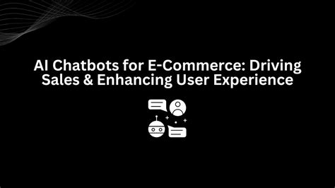 Ai Chatbots For E Commerce Boost Sales And Customer Experience