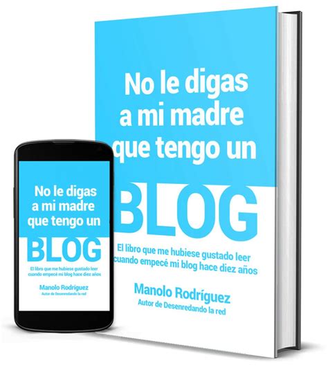No Le Digas A Mi Madre Que Tengo Un Blog