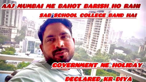 Mumbai Me Bahot Barish Ho Rahi Hai Youtube