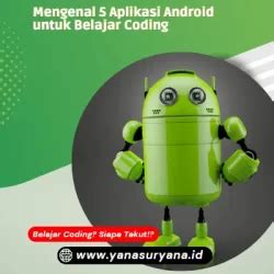 Mengenal 5 Aplikasi Android Untuk Belajar Coding YanaSuryana Id