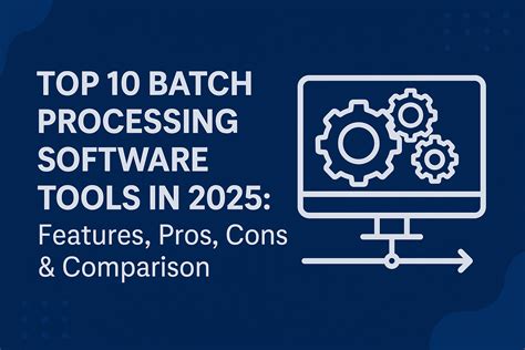 Top 10 Batch Processing Software Tools In 2025 Features Pros Cons
