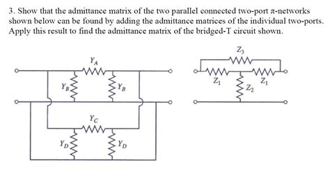 Solved Show That The Admittance Matrix Of The Two Parallel Connected