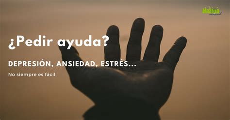 ¿pedir Ayuda Depresión Ansiedad Estrés