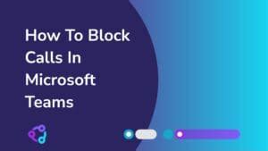 How To Block Calls In Microsoft Teams How To Block Calls In Microsoft Teams