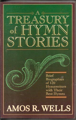 A Treasury Of Hymn Stories Brief Biographies Of 120 Hymn Writers With