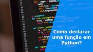 Como Declarar Uma Fun O Em Python Exemplos Vai Programar