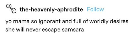 Yo Mama So Fat Shes Given Up On Enlightenment Rtumblr