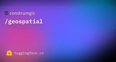 Construmgisgeospatial · Datasets At Hugging Face