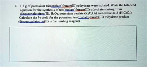 SOLVED 13 G Of Potassium Tris Oxalato Ferrate IID Trihydrate Were