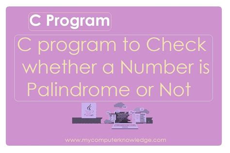 C Program To Check Whether A Number Is Palindrome Or Not