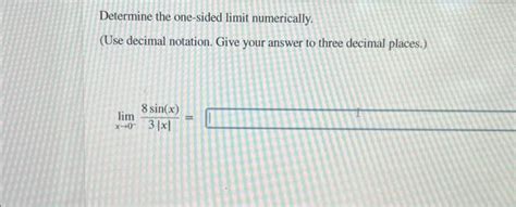 solved determine the one sided limit numerically use