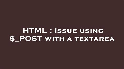 Html Issue Using Post With A Textarea Youtube