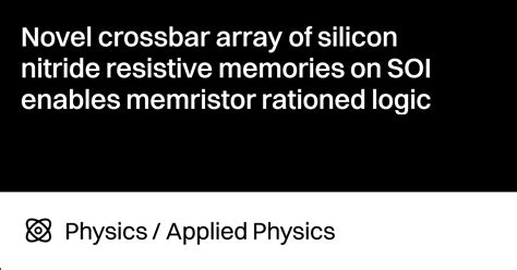 Novel Crossbar Array Of Silicon Nitride Resistive Memories On Soi