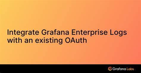 Integrate Grafana Enterprise Logs With An Existing Oauth Grafana
