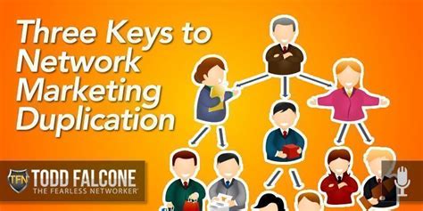 Three Keys To Network Marketing Duplication Todd Falcone