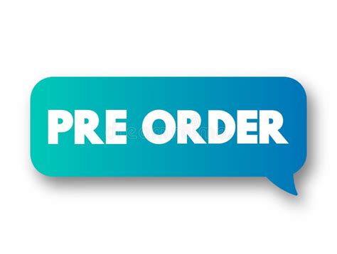 Pre Order Order Placed For An Item That Has Not Yet Been Released Text Concept Message Bubble