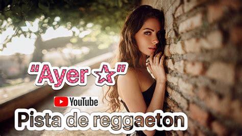 Pista De Reggaeton Uso Libre Ayer Youtube