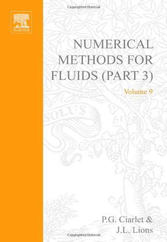 Amazon Numerical Methods For Fluids Part 3 Volume 9 Handbook Of Numerical Analysis Volume