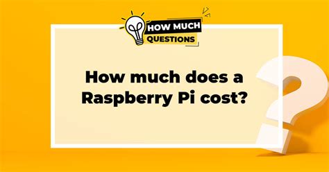 How Much Does A Raspberry Pi Cost