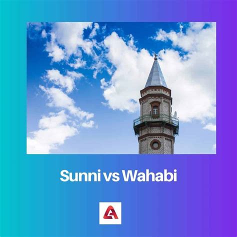 Sunni Vs Wahabi Difference And Comparison