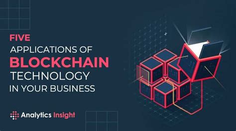Cinq Applications De La Technologie Blockchain Dans Votre Entreprise