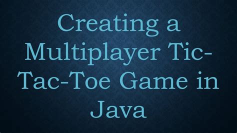 creating a multiplayer tic tac toe game in java youtube