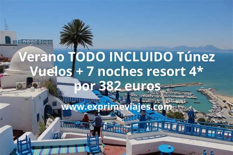 Verano Todo Incluido en Túnez Vuelos 7 noches resort 4 por 382