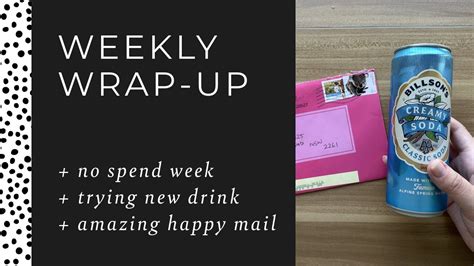 Weekly Wrap Up ☑️ No Spend Week Trying New Drink Happy Mail Cash