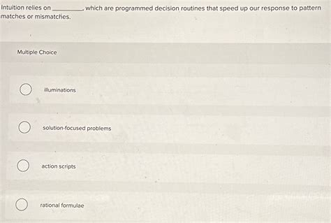 Solved Intuition Relies On Which Are Programmed Decision Chegg