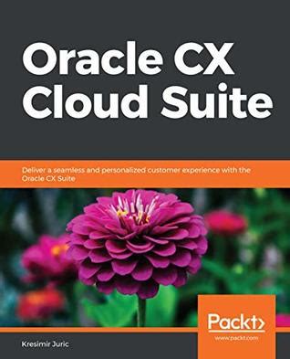 Oracle CX Cloud Suite Deliver A Seamless And Personalized Customer Experience With The Oracle Oracle CX Cloud Suite Deliver A Seamless And Personalized Customer Experience With The Oracle