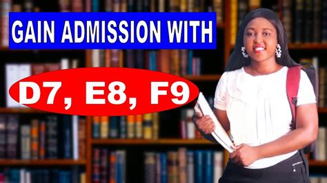 How To Gain Admission Into The University With D7 E8 Or F9 Wassce