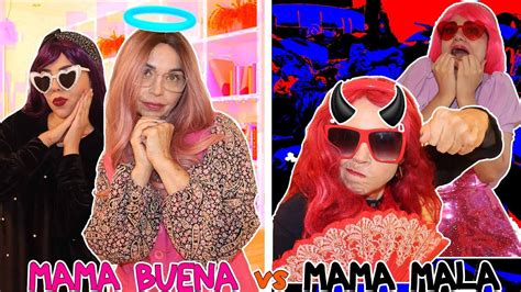 MamÁ Buena Vs MamÁ Mala Youtube