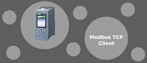 Using A Siemens S7 1500 Plc As A Modbus Tcp Client Dmc Inc
