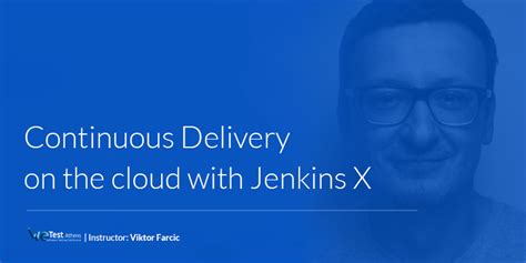 Continuous Delivery On The Cloud With Jenkins X Learning Actors