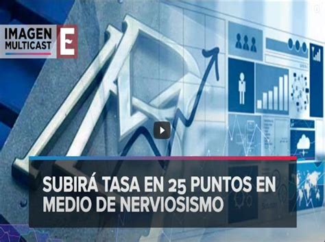 Anticipan Incremento De 25 Puntos Base En La Tasa De Interés De Banxico